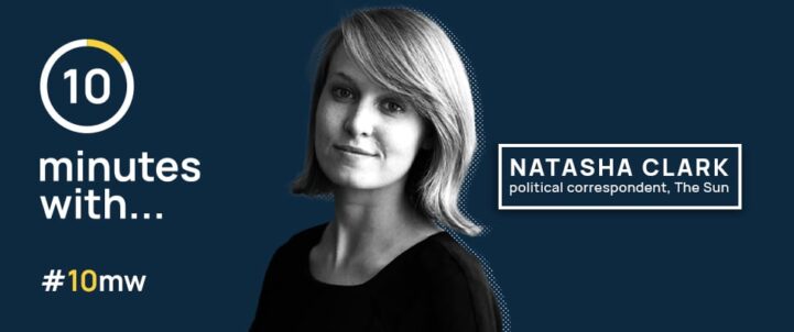 10 minutes with Natasha Clark, political correspondent, The Sun » Newsworks