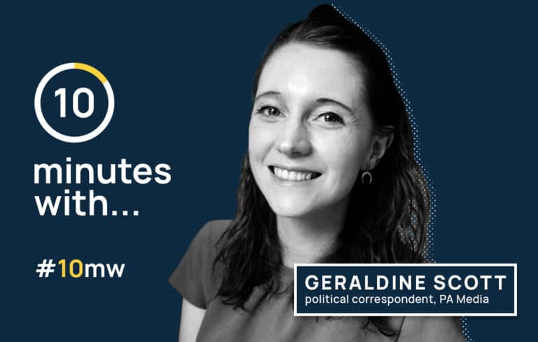 10 minutes with Geraldine Scott, political correspondent, PA Media ...